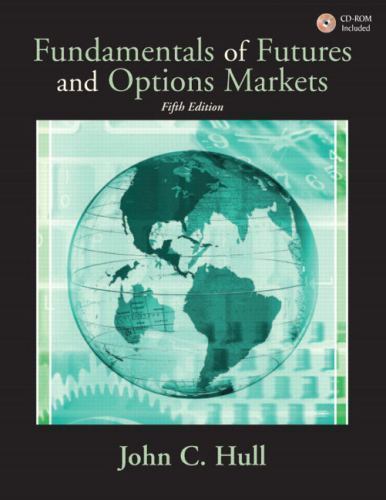 Fundamentals of Futures and Options Markets by John C. Hull (2004 ...