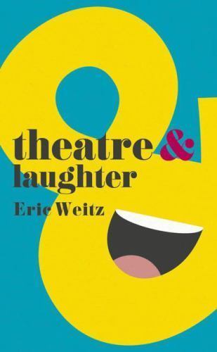 Theatre and Ser.: Theatre and Laughter by Eric Weitz (2015, Trade ...
