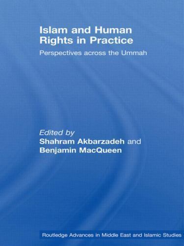 Islam and Human Rights in Practice : Perspectives Across the Ummah by ...