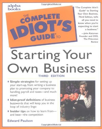The Complete Idiot's Guide to Starting Your Own Business (Complete ...