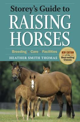 Storey's Guide to Raising Horses, 2nd Edition: Breeding, Care ...