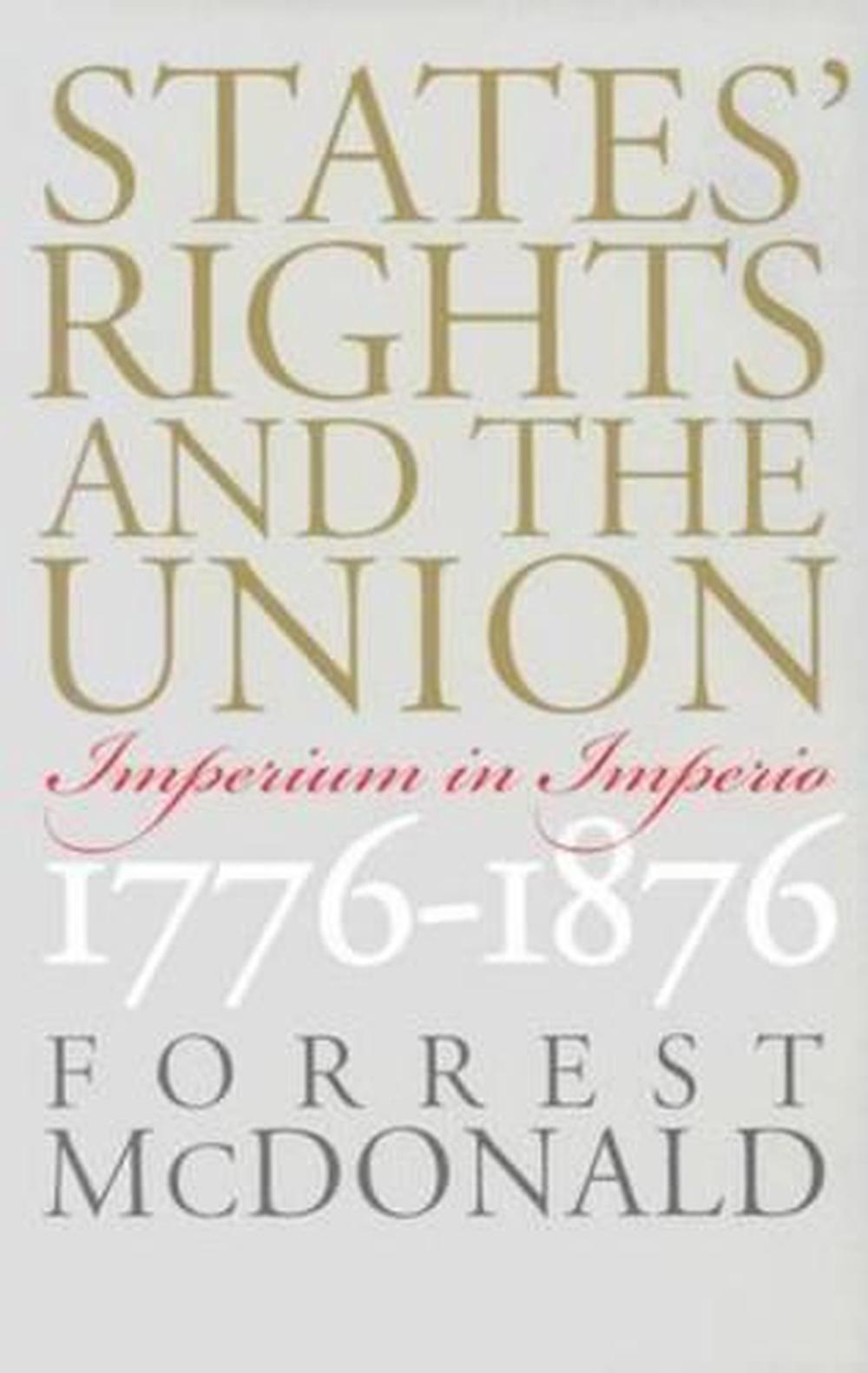 States' Rights and the Union: Imperium in Imperio, 1776-1876 by Forrest ...