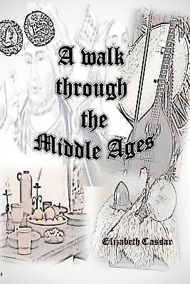 Walk Through the Middle Ages by Elizabeth Cassar (2016, Trade Paperback ...