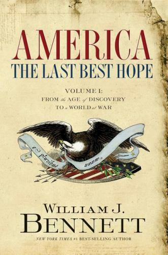America: The Last Best Hope, Volume 1: From the Age of Discovery to a ...