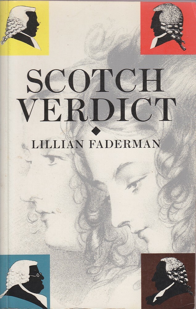 Lillian Faderman SCOTCH VERDICT: MISS PIRIE AND MISS WOODS V. DAME ...