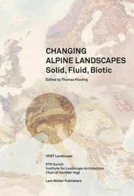 Solid, Fluid, Biotic: Changing Alpine Landscapes (Hardback ...