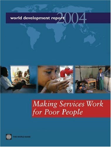 World Development Report 2004 : Making Services Work for Poor People ...