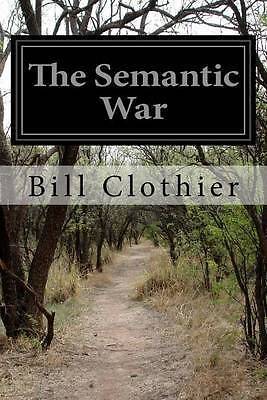 The Semantic War by Bill Clothier (Paperback / softback, 2016) for sale ...