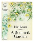 RAVEN, J. E. (JOHN EARLE) A botanist's garden / [by] John Raven 1971 ...