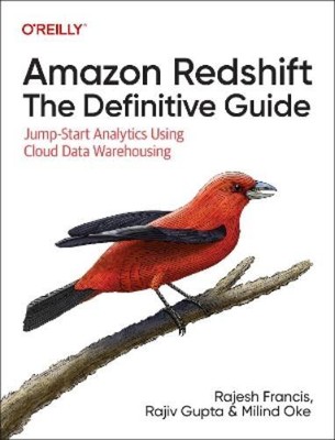 Rajesh Francis Rajiv Gupta Milind O Amazon Redshift: The Definitive Gui ...