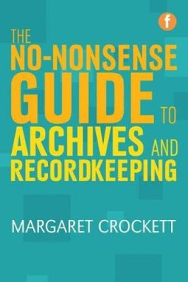 The No-nonsense Guide to Archives and Recordkeeping (Facet No-nonsense ...