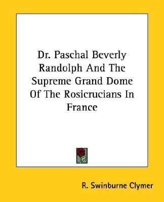 Dr. Paschal Beverly Randolph and the Sup by R. Swinburne Clymer (2005 ...