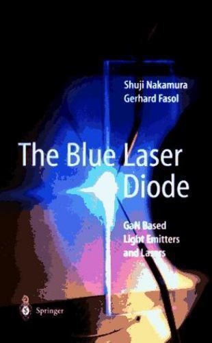 Blue Laser Diode : Gan Based Light Emitters and Lasers by Gerhard Fasol ...