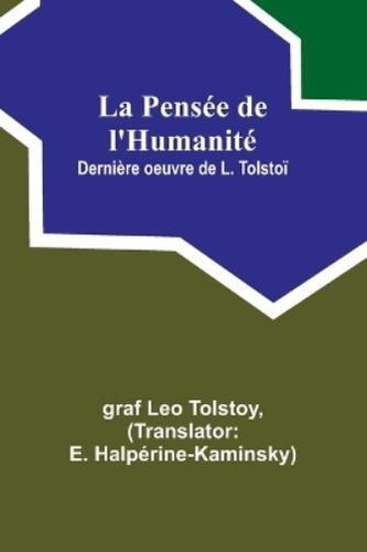 Graf Leo Tolstoy La Pens e de l'Humanit ; Derni re oeuvre de L. Tolsto (Poche) | eBay