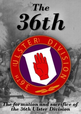 The 36th - the formation and sacrifice of the 36th Ulster Division ...