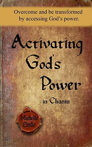 Activating God's Power In Chanin: Overcome and be transformed by ...
