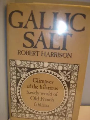 Gallic Salt: Glimpses of the Hilarious Bawdy World of Old French ...