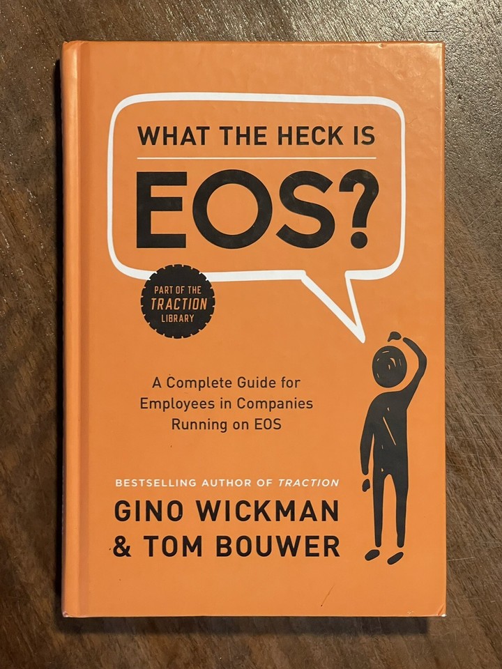 What the Heck Is EOS? : A Complete Guide By GINO WICKMAN & TOM BOUWER ...