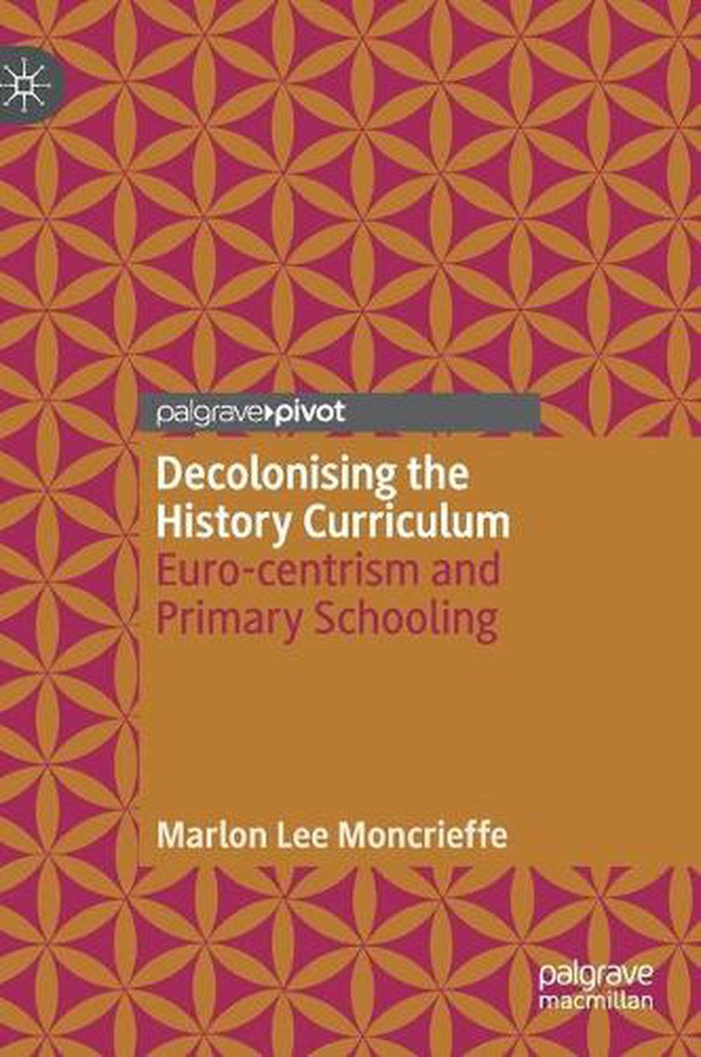 Decolonising the History Curriculum: Euro-centrism and Primary ...