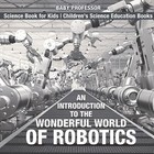 An Introduction Wonderful World Robotics - Science Book by Baby ...