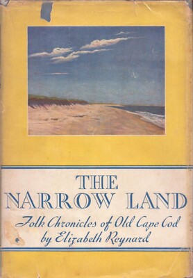 Elizabeth Reynard "The Narrow Land: Folk Chronicles of Old Cape Cod ...