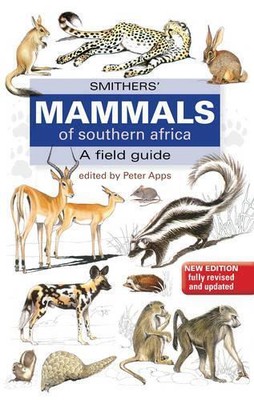 Peter Apps Reay H.N. Smithers Smithers Mammals of Southern Africa ...