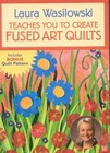 Laura Wasilowski Teaches You to Create Fused Art Quilts DVD Bonus ...
