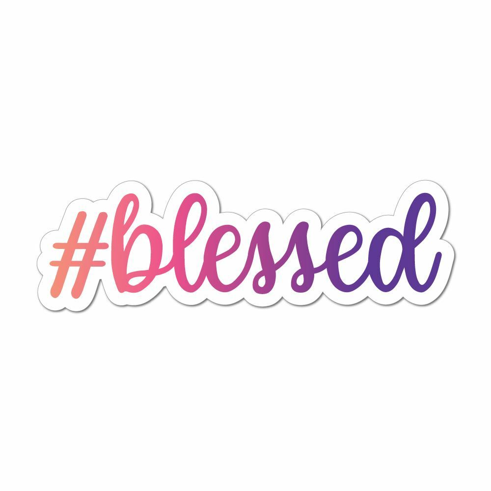 Hashtag Blessed Car Sticker Decal Inspirational Motivation Grateful | eBay
