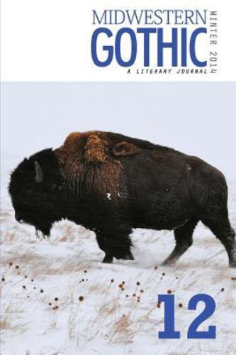 Midwestern Gothic: Winter 2014 - Issue 12 by Midwestern Gothic (2013 ...