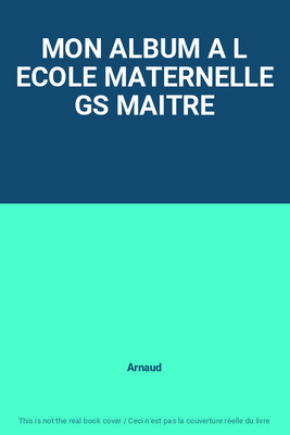 MON ALBUM A L ECOLE MATERNELLE GS MAITRE, Arnaud | eBay