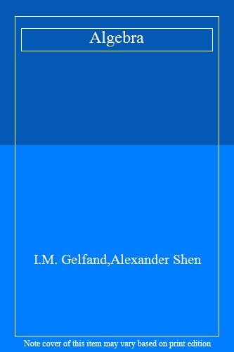 Algebra by Gelfand, Shen New 9780817636777 Fast Free Shipping ...