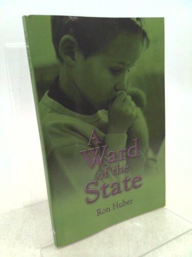 A Ward of the State (Signed) by Huber, Ron; Huber, Roland 9781413714470 ...