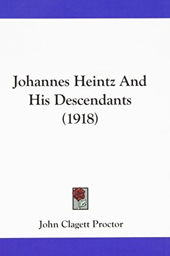 JOHANNES HEINTZ AND HIS DESCENDANTS (1918) By John Clagett Proctor ...