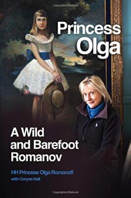 Princess Olga: A Wild and Barefoot Romanov By Coryne Hall, Her H ...