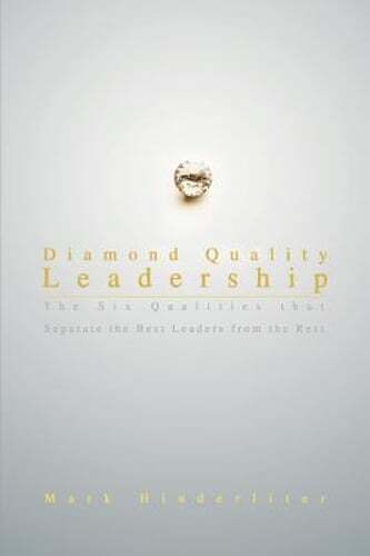 Diamond Quality Leadership: The Six Qualities That Separate the Best ...