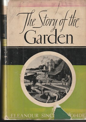 FLORA ,THE STORY OF THE GARDEN by ELEANOUR SINCLAIR ROHDE , HC/DJ pbl ...