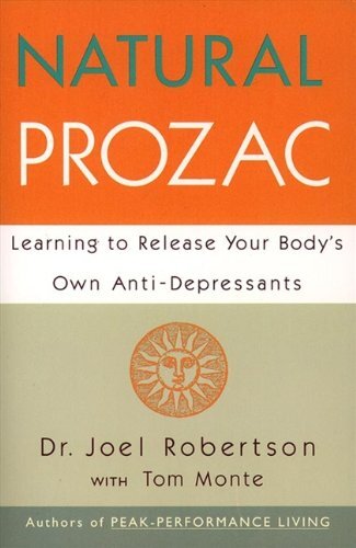 NATURAL PROZAC: LEARNING TO RELEASE YOUR BODY'S OWN By Joel C ...