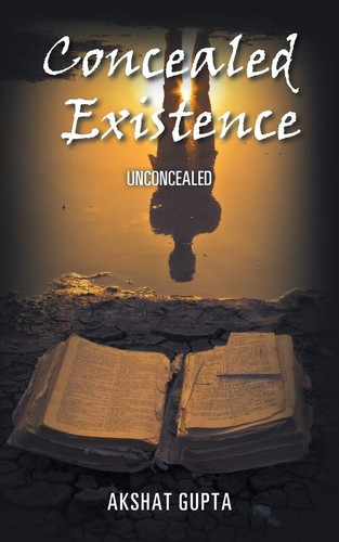 Concealed Existence: Unconcealed - by Akshat Gupta ( free shipping ...