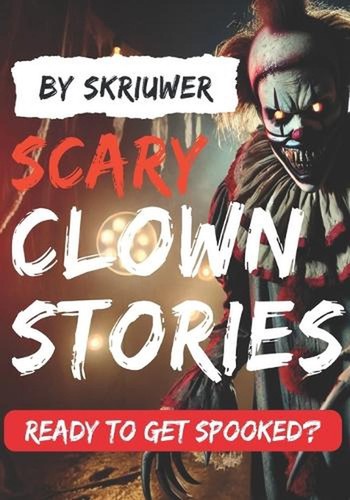 Scary Clown Short Stories: Ready to Get Spooked? by Skriuwer Paperback ...