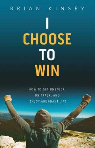I Choose to Win: How to Get Unstuck, on Track, and Enjoy Abundant Life ...