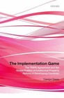 The Implementation Game: The TRIPS Agreement and the Global Politics of ...
