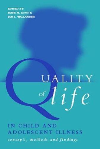 Quality of Life in Child and Adolescent Illness : Concepts, Methods and ...