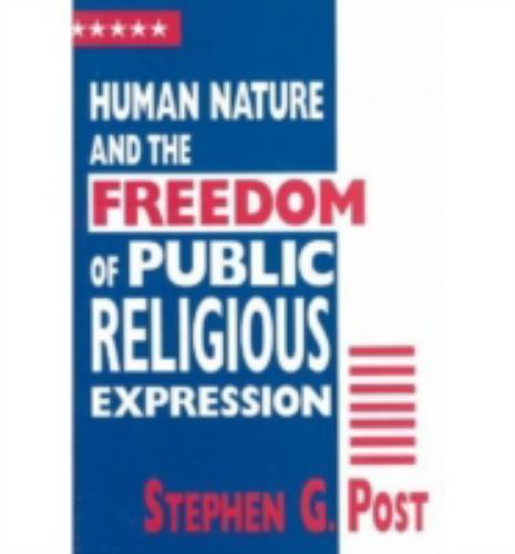 Human Nature and the Freedom of Public Religious Expression by Stephen ...