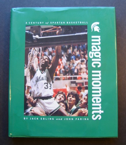Magic Moments: A Century Of Spartan Basketball by Jack Ebling and John ...