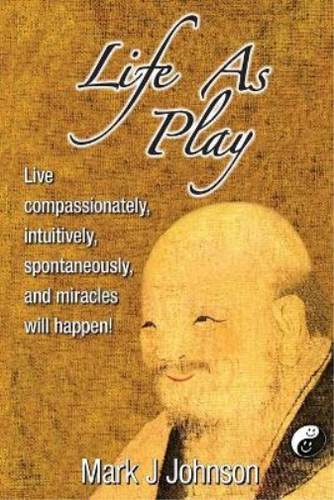 Mark J Johnson Life As Play (Poche) 9780983758693 | eBay