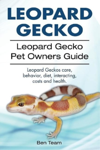 Ben Team Leopard Gecko. Leopard Gecko Pet Owners Guide. Leopard Geckos ...