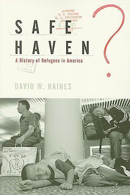 Safe Haven?: A History of Refugees in America by Haines, David W ...