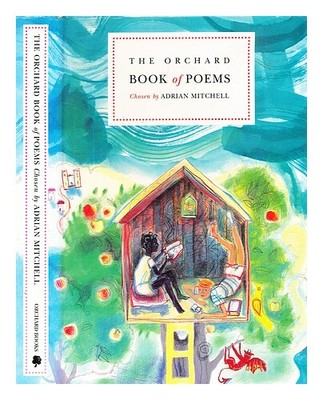 MITCHELL, ADRIAN The orchard book of poems for children / chosen by ...