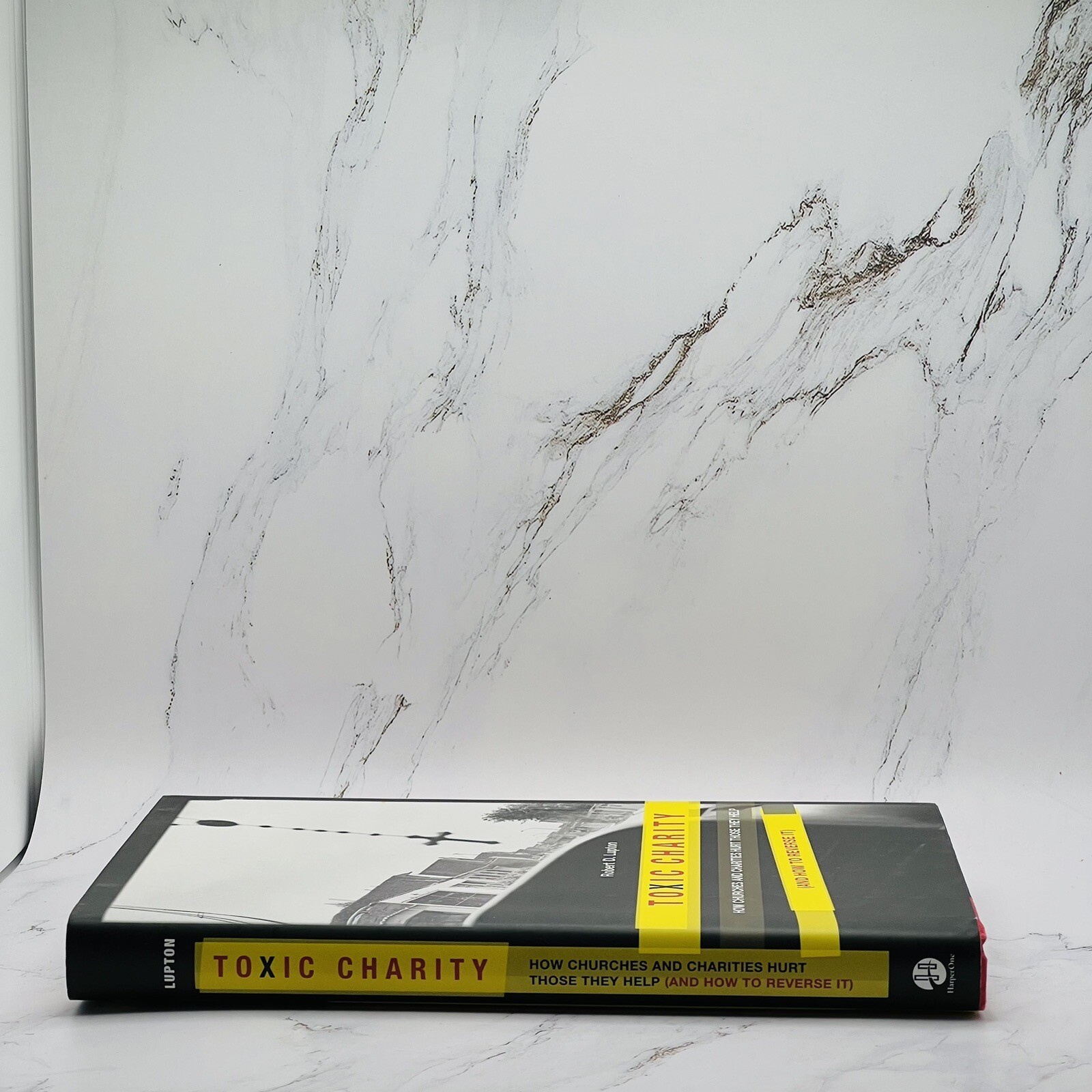 Toxic Charity : How Churches and Charities Hurt Those They Help (and ...