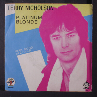 TERRY NICHOLSON: platinum blonde / feel good all over BABY 7" Single 45 ...